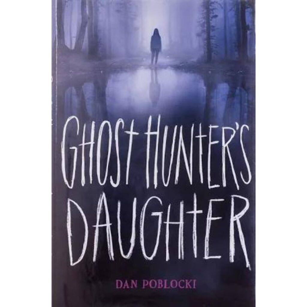 Ghost Hunter's Daughter by Dan Poblocki Book Review - Blazer Tales