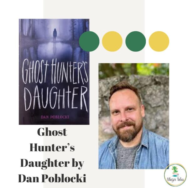 Ghost Hunter's Daughter by Dan Poblocki Book Review - Blazer Tales