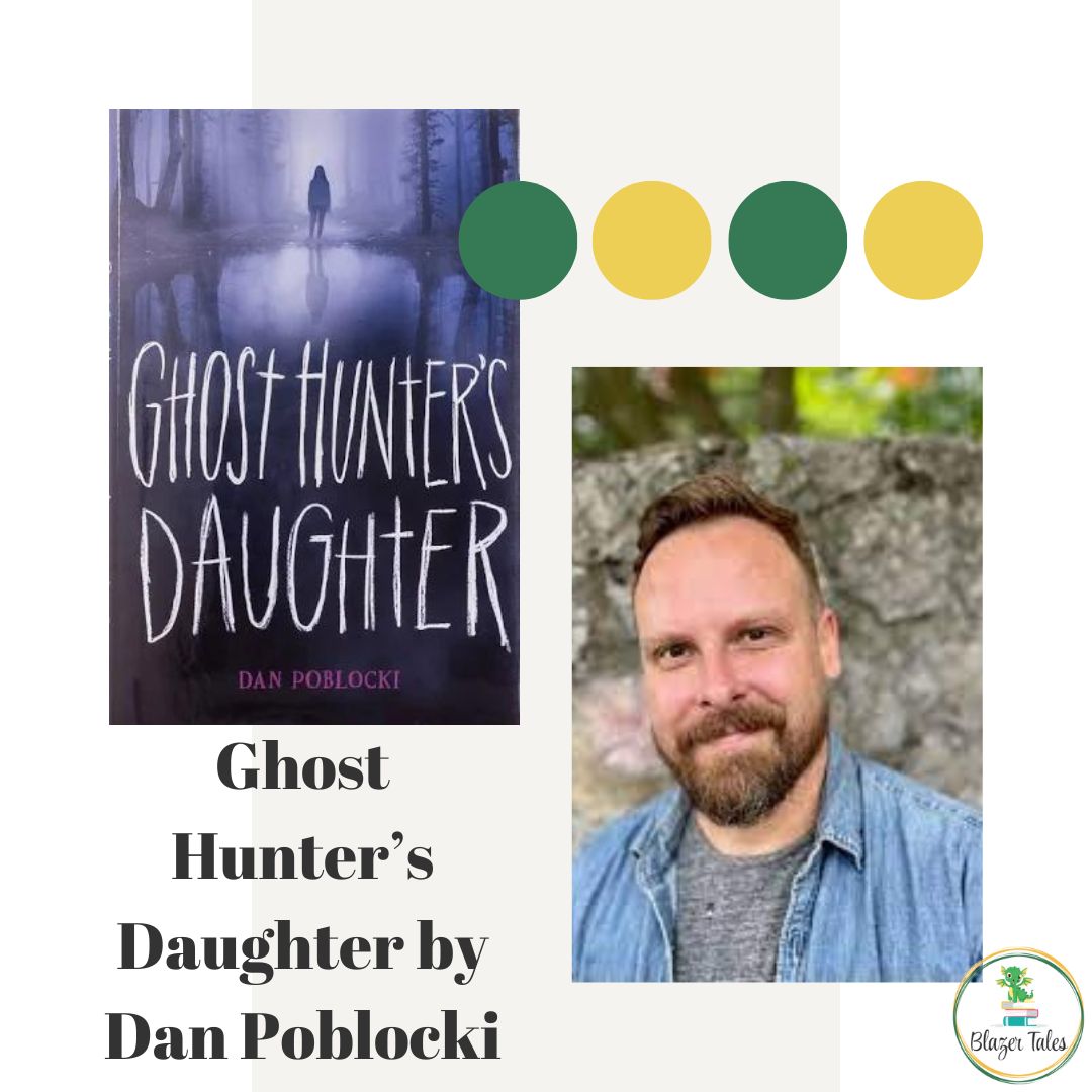 Ghost Hunter's Daughter by Dan Poblocki Book Review - Blazer Tales
